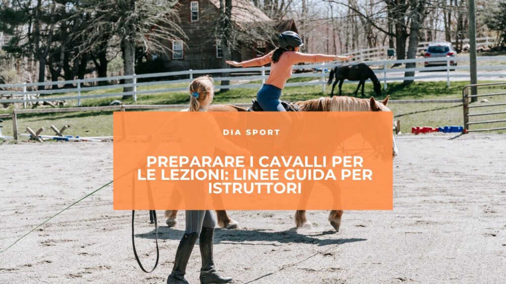 Preparare i cavalli per le lezioni: Linee guida per istruttori - DIA Sport