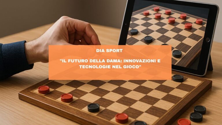 "Il Futuro della Dama: Innovazioni e Tecnologie nel Gioco" - DIA Sport
